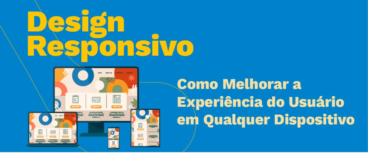 Design Responsivo: Como Melhorar a Experiência do Usuário